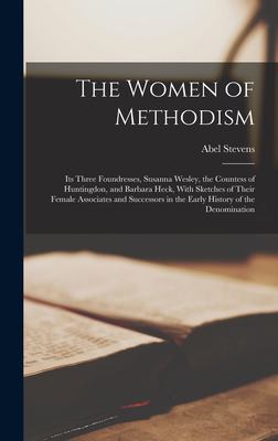 The Women of Methodism : Its Three Foundresses, Susanna Wesley, the ...