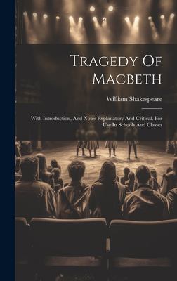 Tragedy Of Macbeth: With Introduction, And Notes Explanatory And ...