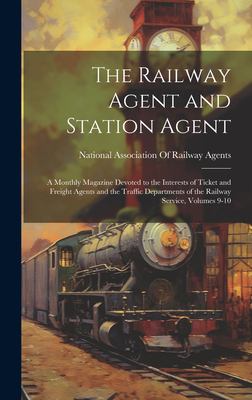 The Railway Agent and Station Agent : A Monthly Magazine Devoted to the ...