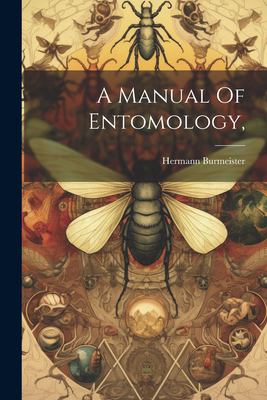 A Manual Of Entomology, book by Hermann Burmeister: 9781022574045