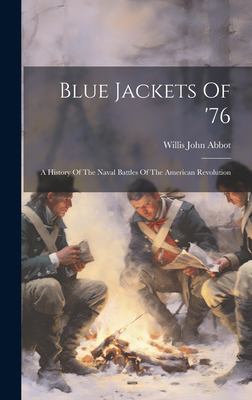 Blue Jackets Of '76: A History Of The Naval Battles Of The American ...