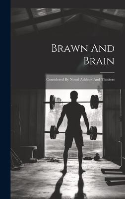 Brawn And Brain: Considered By Noted Athletes And Thinkers book ...