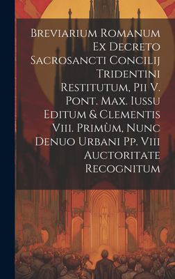 Breviarium Romanum Ex Decreto Sacrosancti Concilij Tridentini ...