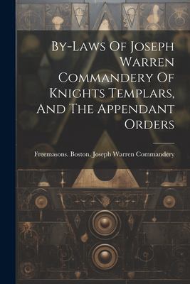 By-laws Of Joseph Warren Commandery Of Knights Templars, And The ...