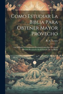 Como Estudiar La Biblia Para Obtener Mayor Provecho: Los Métodos Y ...