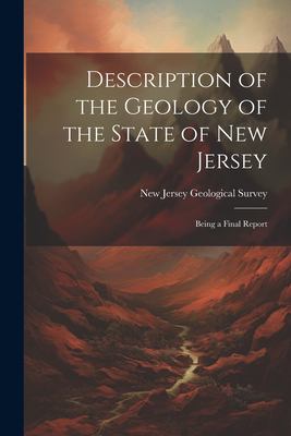 Description of the Geology of the State of New Jersey : Being a Final ...