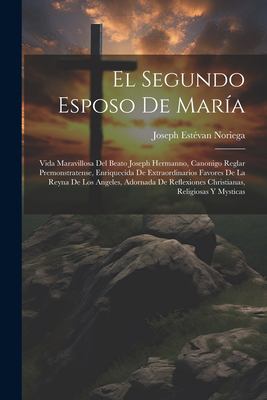El Segundo Esposo de María : Vida Maravillosa Del Beato Joseph Hermanno ...