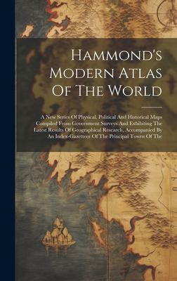 Hammond's Modern Atlas Of The World: A New Series Of Physical ...