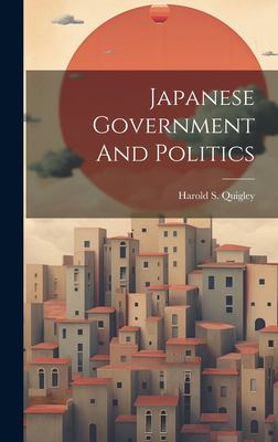 Japanese Government And Politics book by Harold S. Quigley: 9781022887015