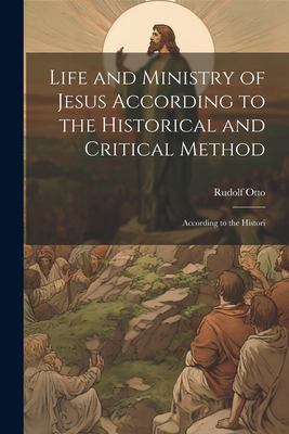 Life and Ministry of Jesus According to the Historical and Critical ...