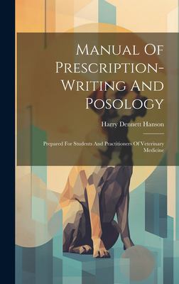 Manual Of Prescription-writing And Posology: Prepared For Students And Practitioners Of ...