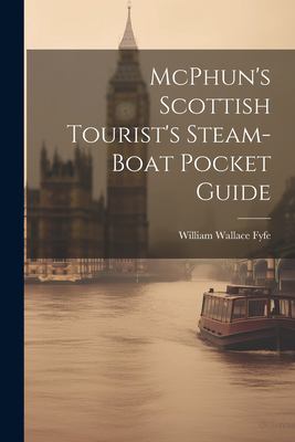 McPhun's Scottish Tourist's Steam-Boat Pocket Guide book by William ...
