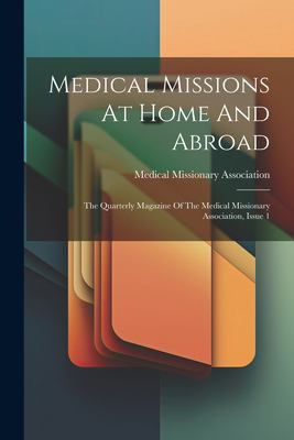 Medical Missions at Home and Abroad : The Quarterly Magazine of the ...