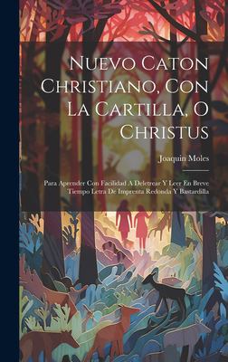 Nuevo Caton Christiano, con la Cartilla, o Christus : Para Aprender con ...
