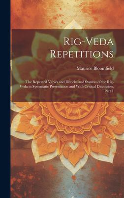 Rig-Veda Repetitions: The Repeated Verses and Distichs and Stanzas of ...