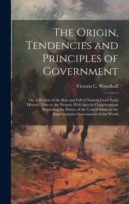 The Origin, Tendencies and Principles of Government; or, a Review of ...