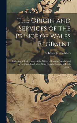 The Origin and Services of the Prince of Wales Regiment : Including a ...