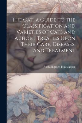 The cat, a Guide to the Classification and Varieties of Cats and a ...
