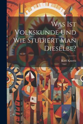 Was Ist Volkskunde Und Wie Studiert Man Dieselbe? (German Edition) copy ...