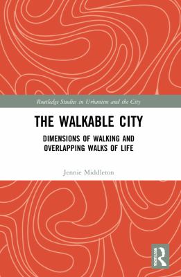 The Walkable City : Dimensions of Walking and Overlapping Walks of Life ...