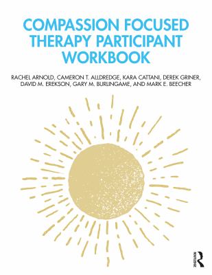 Compassion Focused Therapy Participant Workbook book by Rachel Arnold ...