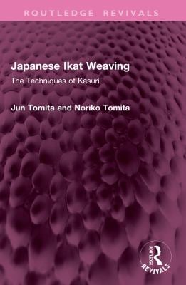 Japanese Ikat Weaving : The Techniques of Kasuri book by Jun Tomita ...