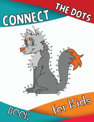 Connect the Dots Book for Kids : A Fun Dot to Dot Book Filled with Cute ...