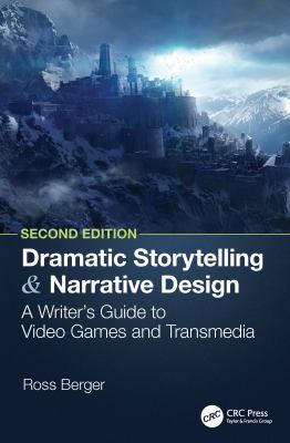 Dramatic Storytelling & Narrative Design : A Writer's Guide to Video ...