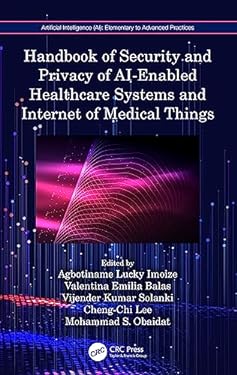 Handbook of Security and Privacy of AI-Enabled Healthcare Systems and ...