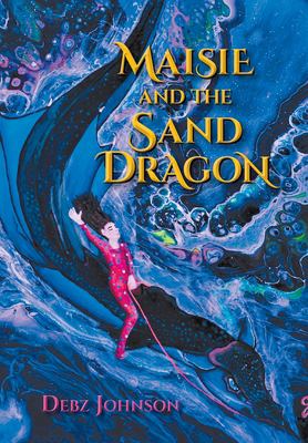 Maisie and the Sand Dragon book by Debz Johnson: 9781039185357