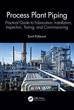 Process Plant Piping : Practical Guide to Fabrication, Installation ...