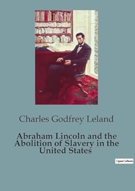 Abraham Lincoln and the Abolition of Slavery in the United States copy ...