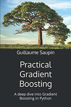 Practical Gradient Boosting: An deep dive into Gradient Boosting in Python copy: 9791041503582