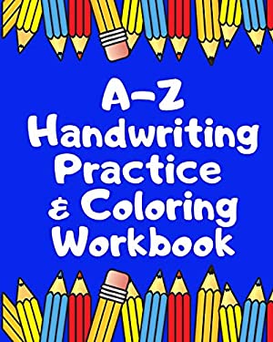 A Z Handwriting Practice & Coloring Workbook : Trace the Letters a Z ...