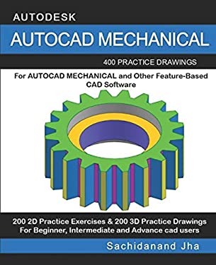 Autocad Mechanical : 400 Practice Drawings for AUTOCAD MECHANICAL and Other Feature-Based 3D ...