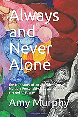 Always and Never Alone : The True Story of an Autistic Living with ...
