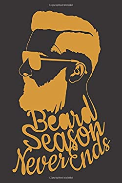 Beard Season Never Ends : Funny Adult Gag Gifts for Men with Beards ...