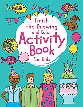 Finish the Drawing Activity Book for Kids : Fun Things to Draw and ...