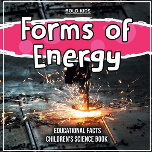 Forms of Energy Educational Facts Children's Science Book book by Bold ...