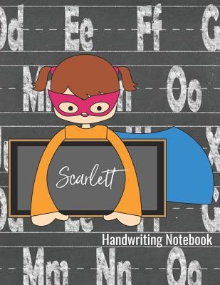 Handwriting Notebook Scarlett: Lined Writing Practice Paper - Alphabet ...