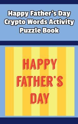 Happy Father's Day Crypto Words Activity Puzzle Book book by Mega Depot ...
