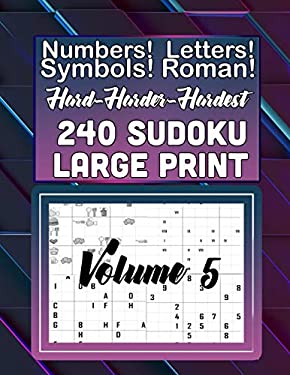 Hard, Harder Hardest 240 Sudoku Large Print : Numbers! Letters! Symbols ...