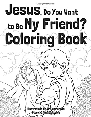 Jesus, Do You Want to Be My Friend? Coloring Book book by Mark Restaino ...
