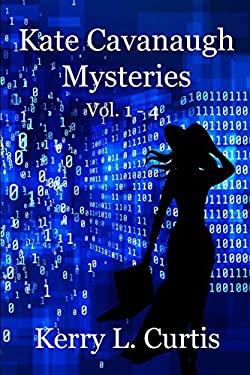 Kate Cavanaugh Mysteries : 1-4 book by Kerry L. Curtis: 9781077722439