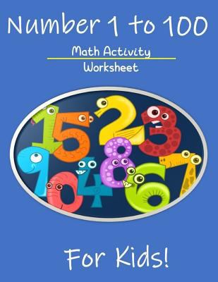 Numbers 1 to 100 Math Activity Worksheet for Kids : Math Teachers ...