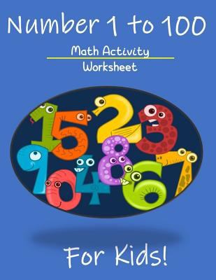 Numbers 1 to 100 Math Activity Worksheet for Kids : Math Teachers ...