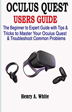 Oculus Quest Users Guide : The Beginner to Expert Guide with Tips ...