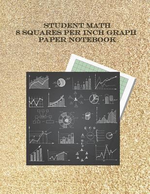 Student Math 8 Squares per inch Graph Paper Notebook: Square Grid ...