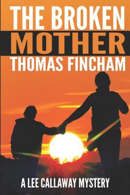 The Broken Mother (Lee Callaway) book by Thomas Fincham: 9781075294549