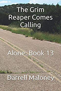 The Grim Reaper Comes Calling : Alone: Book 13 book by Darrell Maloney ...